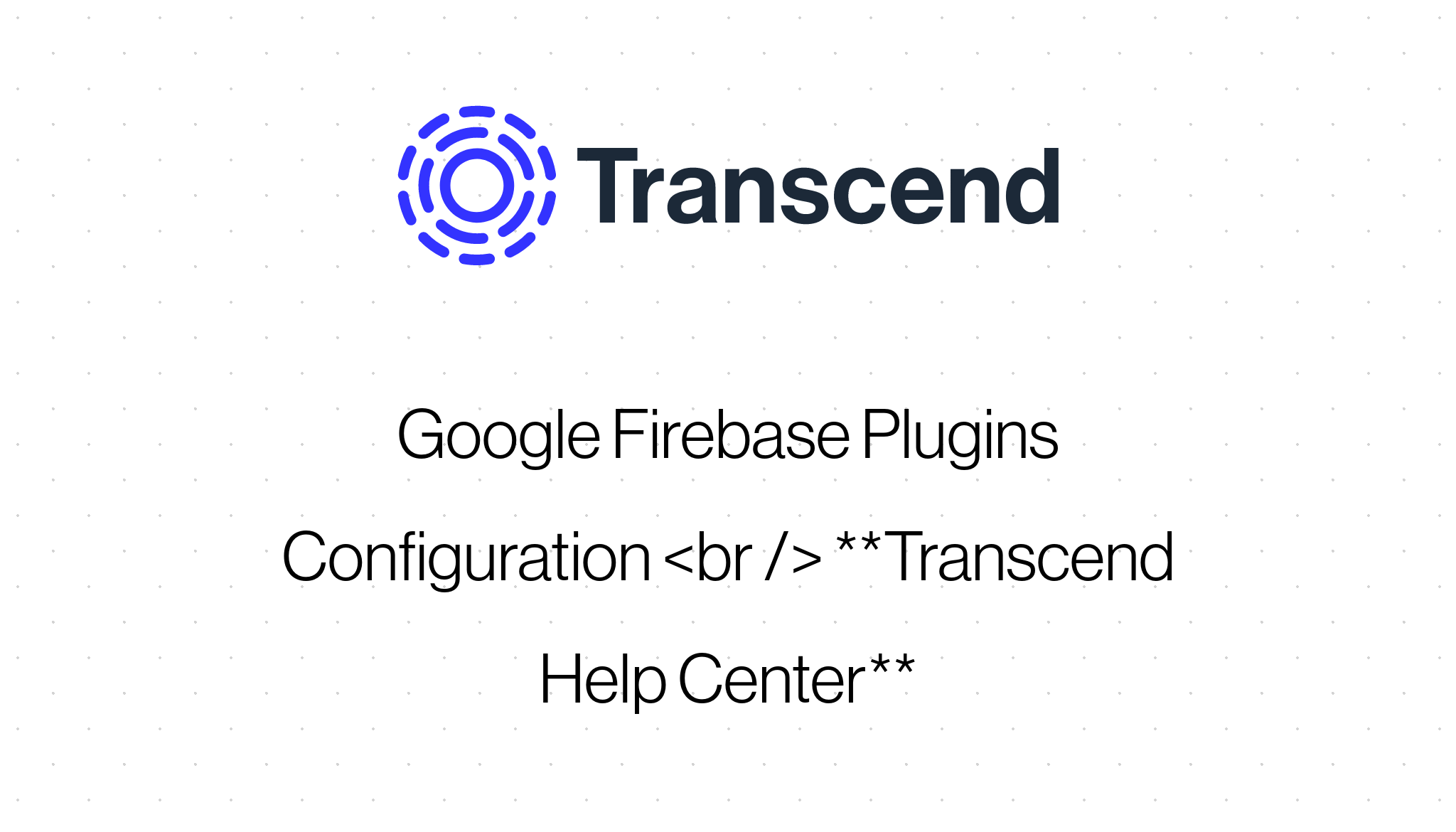 Google Firebase Plugins Configuration | Transcend Help Center